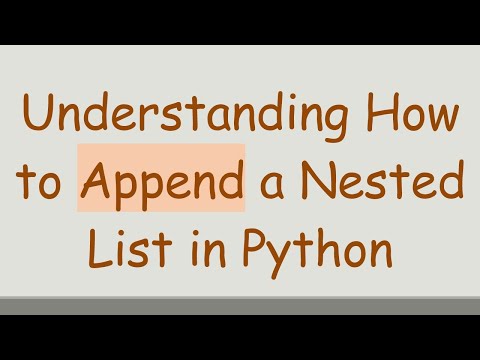 Understanding How to Append a Nested List in Python