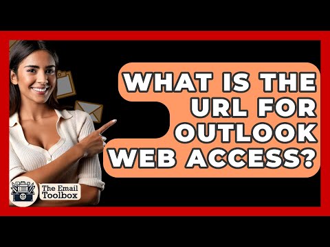 What Is The URL For Outlook Web Access? - TheEmailToolbox.com