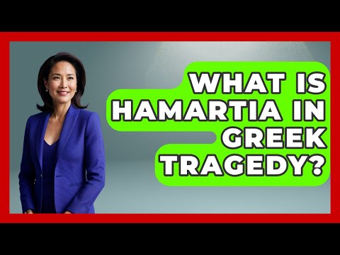 What Is Hamartia In Greek Tragedy? - Archaeology Quest