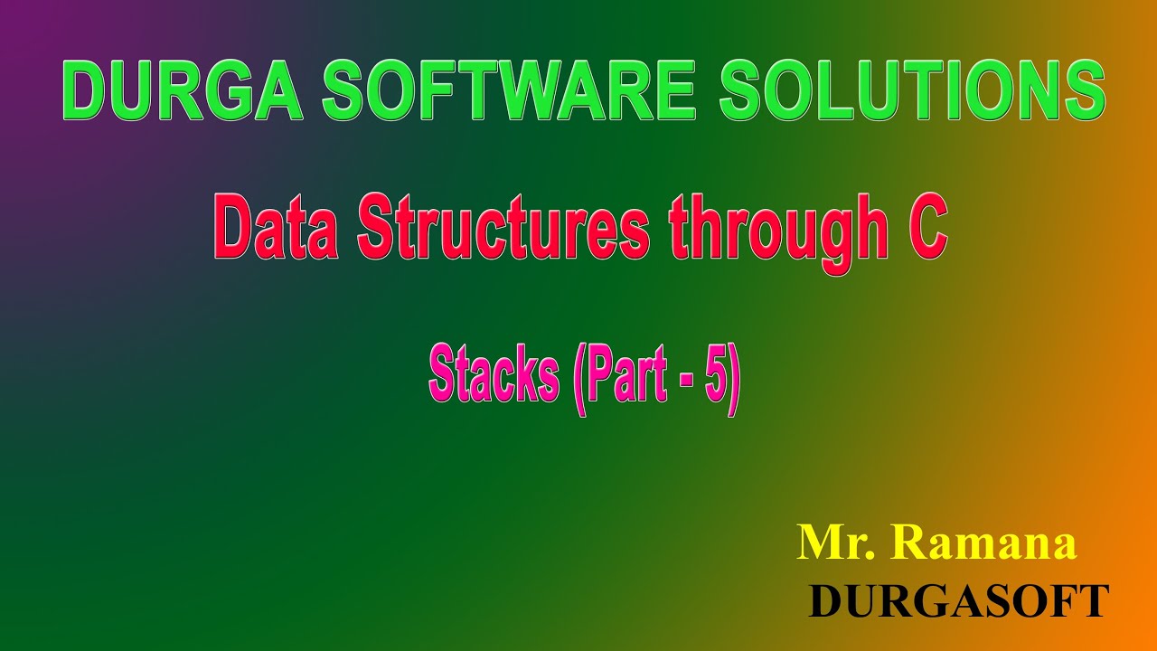 data structures -  Stacks  (Part - 5) By Ramana Sir
