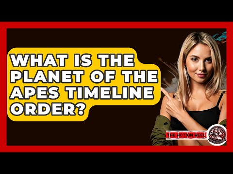 What Is The Planet Of The Apes Timeline Order? - The Action Reel