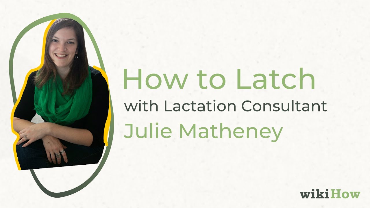 How to Latch | wikiHow Asks a Lactation Consultant