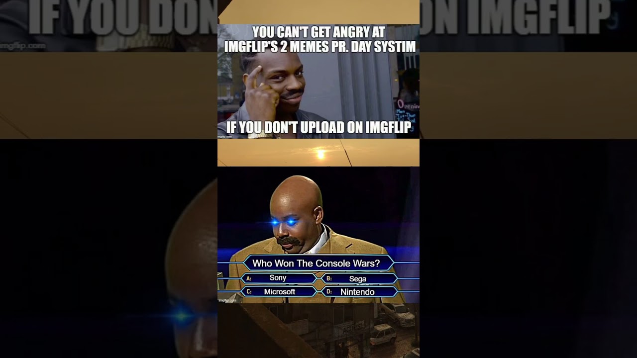 YOU CAN'T GET ANGRY AT IMGFLIP'S 2 MEMES PR. DAY SYSTIM