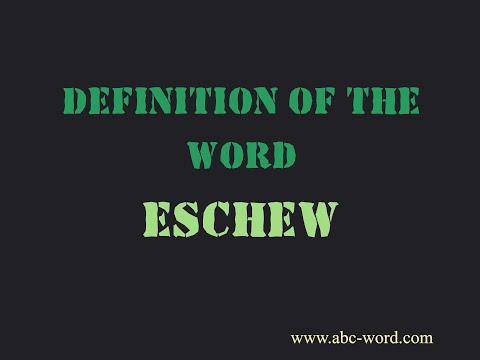 Definition of the word "Eschew"