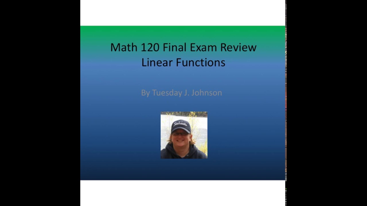 Math 120 Final Exam Review - Linear Functions