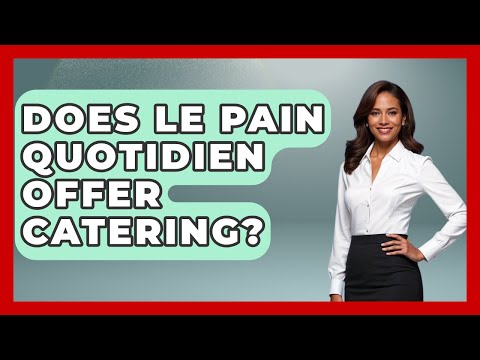 Does Le Pain Quotidien Offer Catering? - Western Europe Explorer