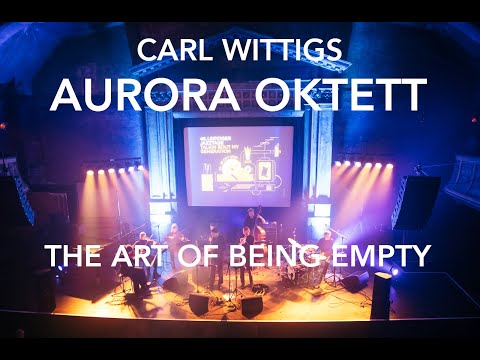 Video: Aurora Oktett - The Art of Being Empty (Carl Christian Wittig ...