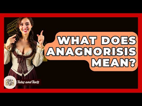 What Does Anagnorisis Mean? - Tales And Texts