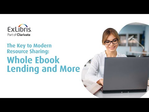 The Key to Modern Resource Sharing: Whole Ebook Lending and More