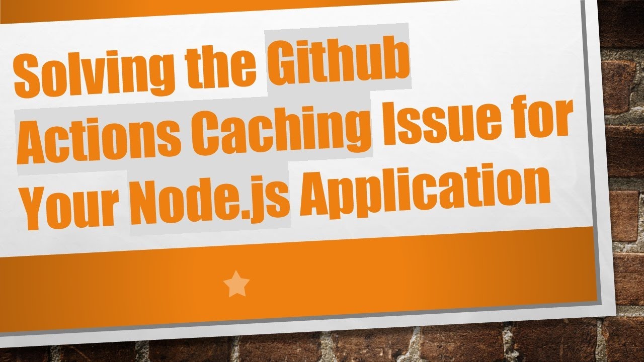 Solving the Github Actions Caching Issue for Your Node.js Application