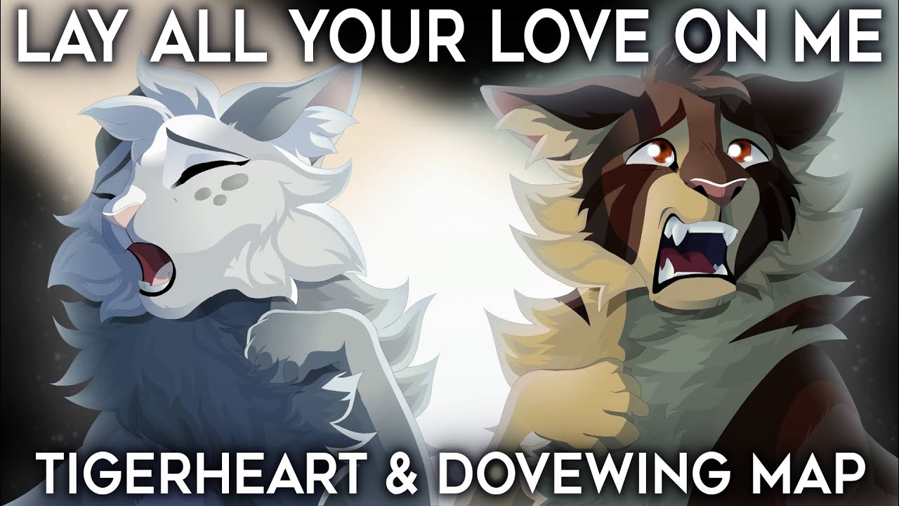 LAY ALL YOUR LOVE ON ME | Complete Warrior Cats MAP