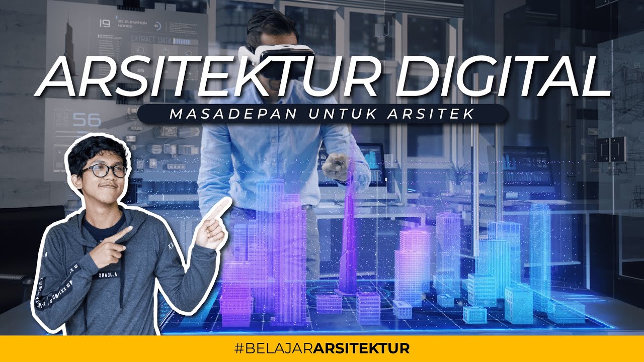 ARSITEKTUR DIGITAL, MASADEPAN ARSITEKTUR DUNIA  | BELAJAR ARSITEKTUR