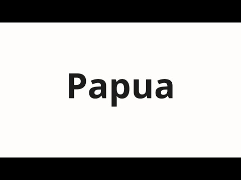 How to pronounce Papua