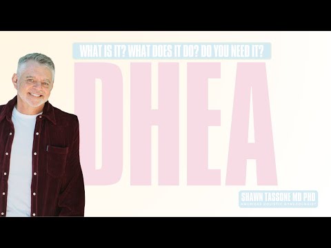DHEA 101: What Is It? What Does It Do? Do You Need It?