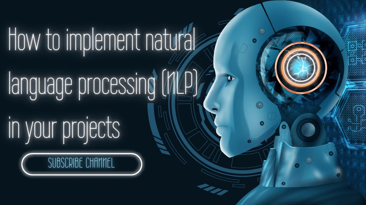 How to Implement Natural Language Processing (NLP) in Your Projects