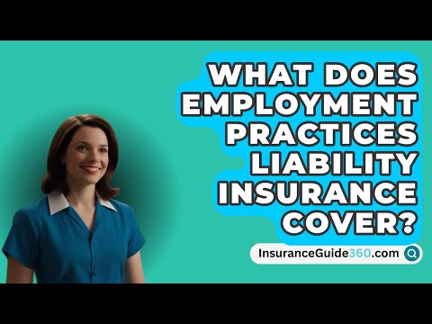 What Does Employment Practices Liability Insurance Cover? - InsuranceGuide360.com