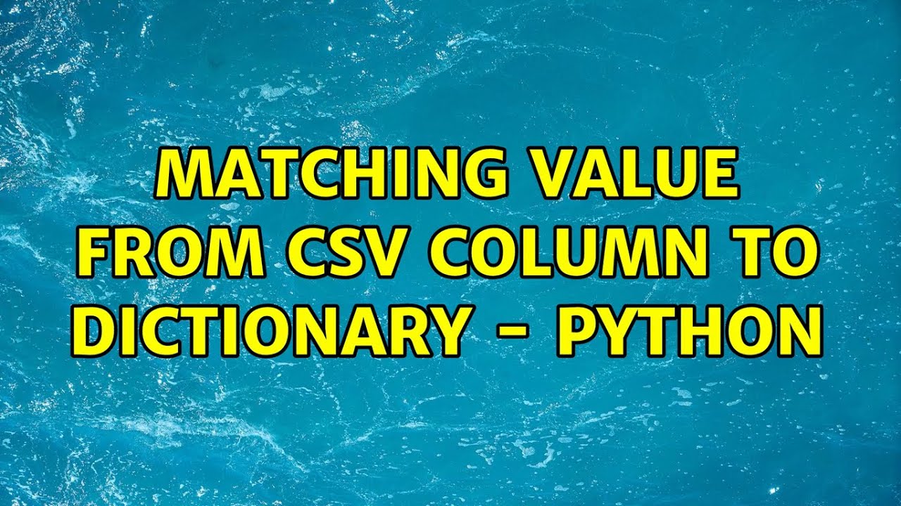 Matching value from CSV column to dictionary - python