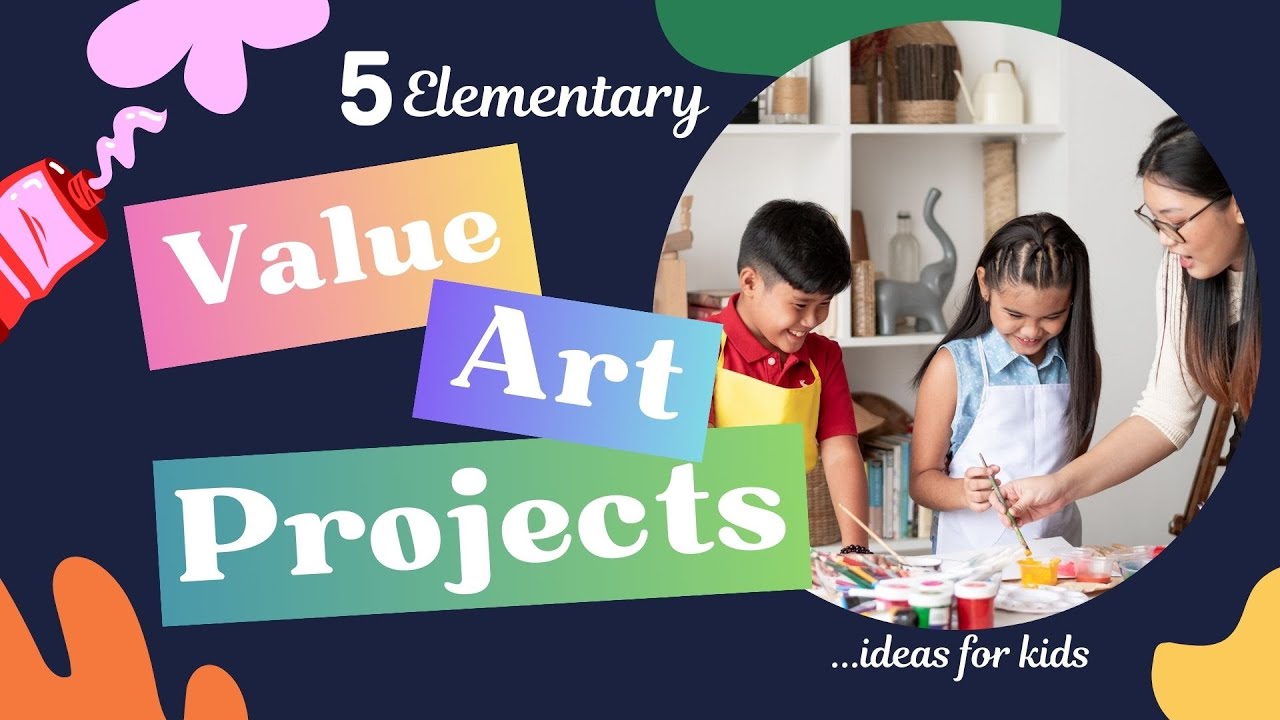 5 Elementary Art Projects Ideas to Teach Value