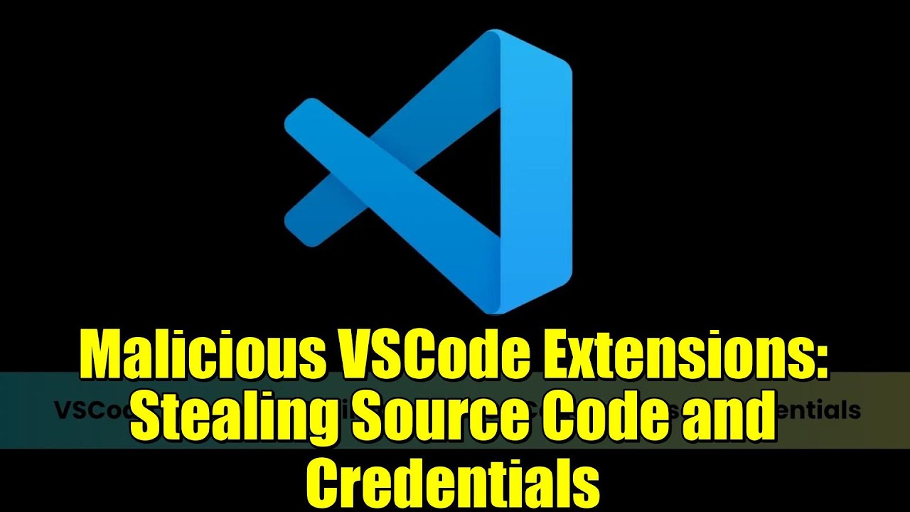 Malicious VSCode Extensions: Stealing Source Code and Credentials