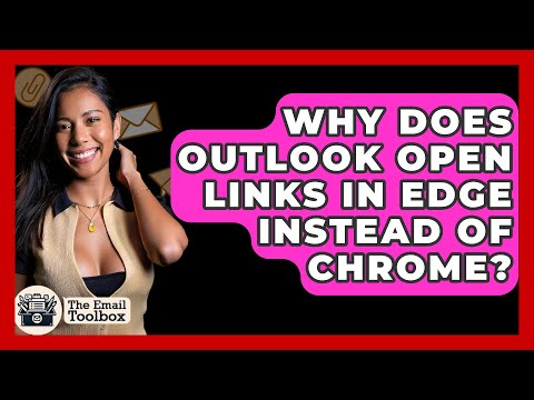 Why Does Outlook Open Links In Edge Instead Of Chrome? - TheEmailToolbox.com