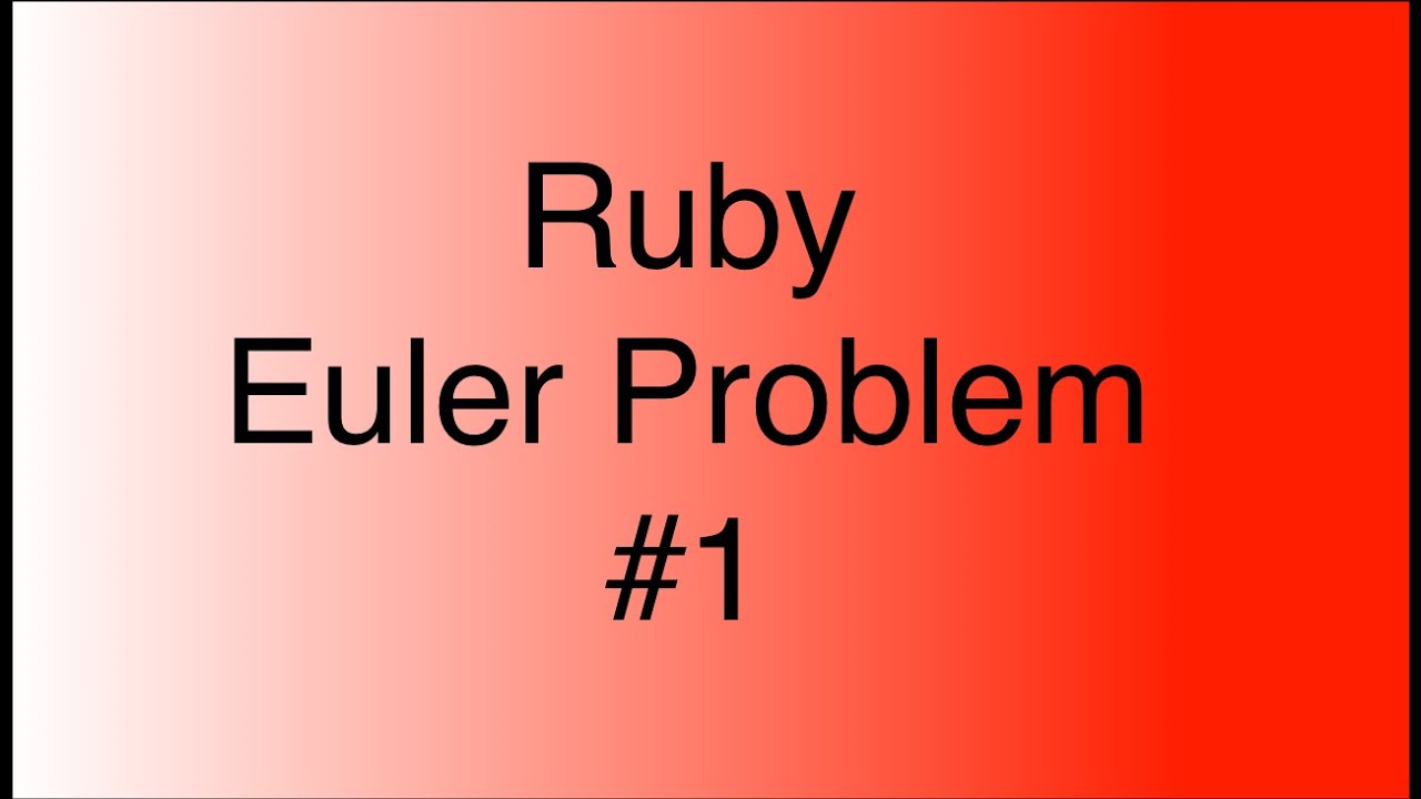 Ruby Problems: Euler Problem 1