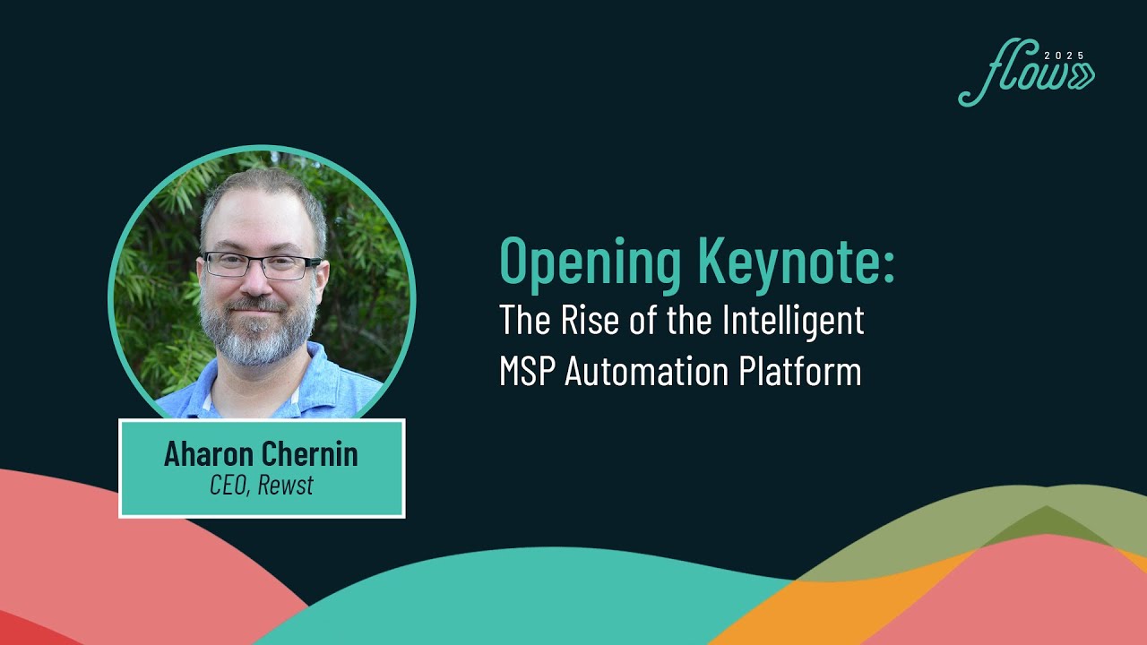 FLOW 2025 Keynote: The Rise of the Intelligent MSP … - Rewst