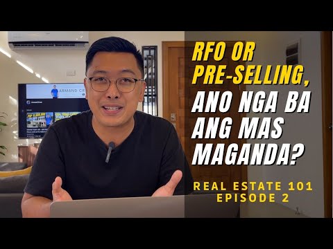 RFO or PRESELLING | Ano nga bang mas maganda? REAL ESTATE 101 EP. 2 ARMAND CRUZ