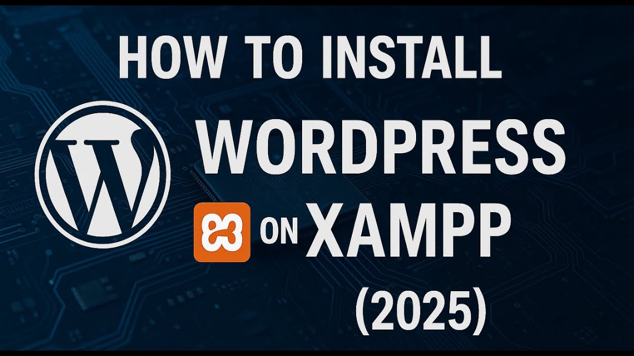 How to Install WordPress on XAMPP (2025) – Complete Localhost Setup Tutorial for Beginners