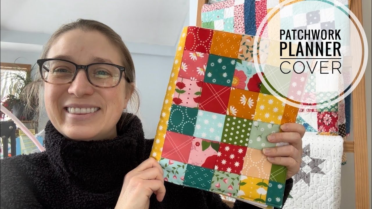 Patchwork planner cover using The Bright Side fabric, VLOG