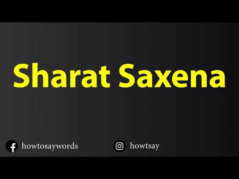 How To Pronounce Sharat Saxena