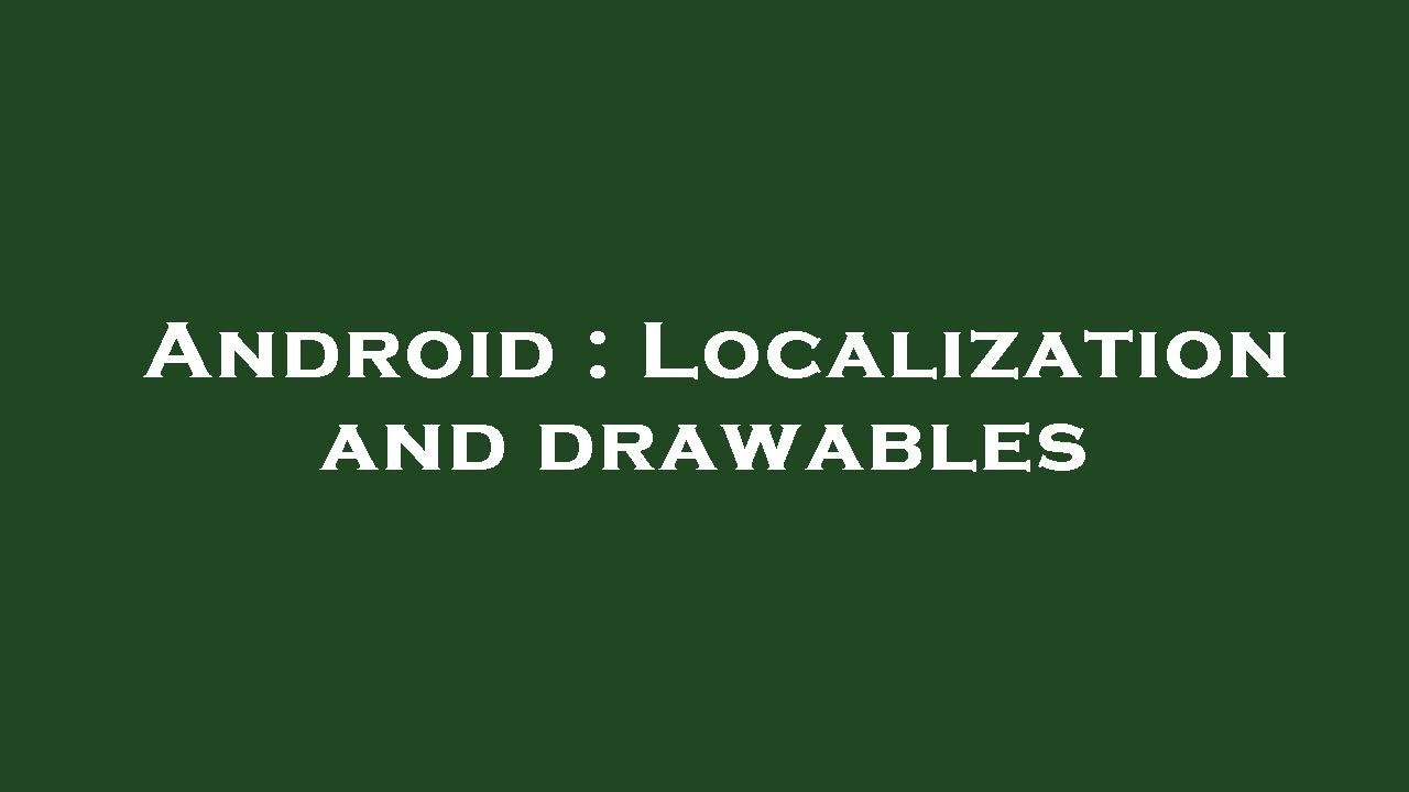 Android : Localization and drawables