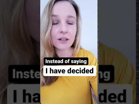 Instead of saying ' I HAVE DECIDED' use this common English Phrase instead #shorts