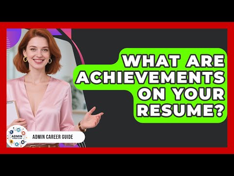 What Are Achievements On Your Resume? - Admin Career Guide