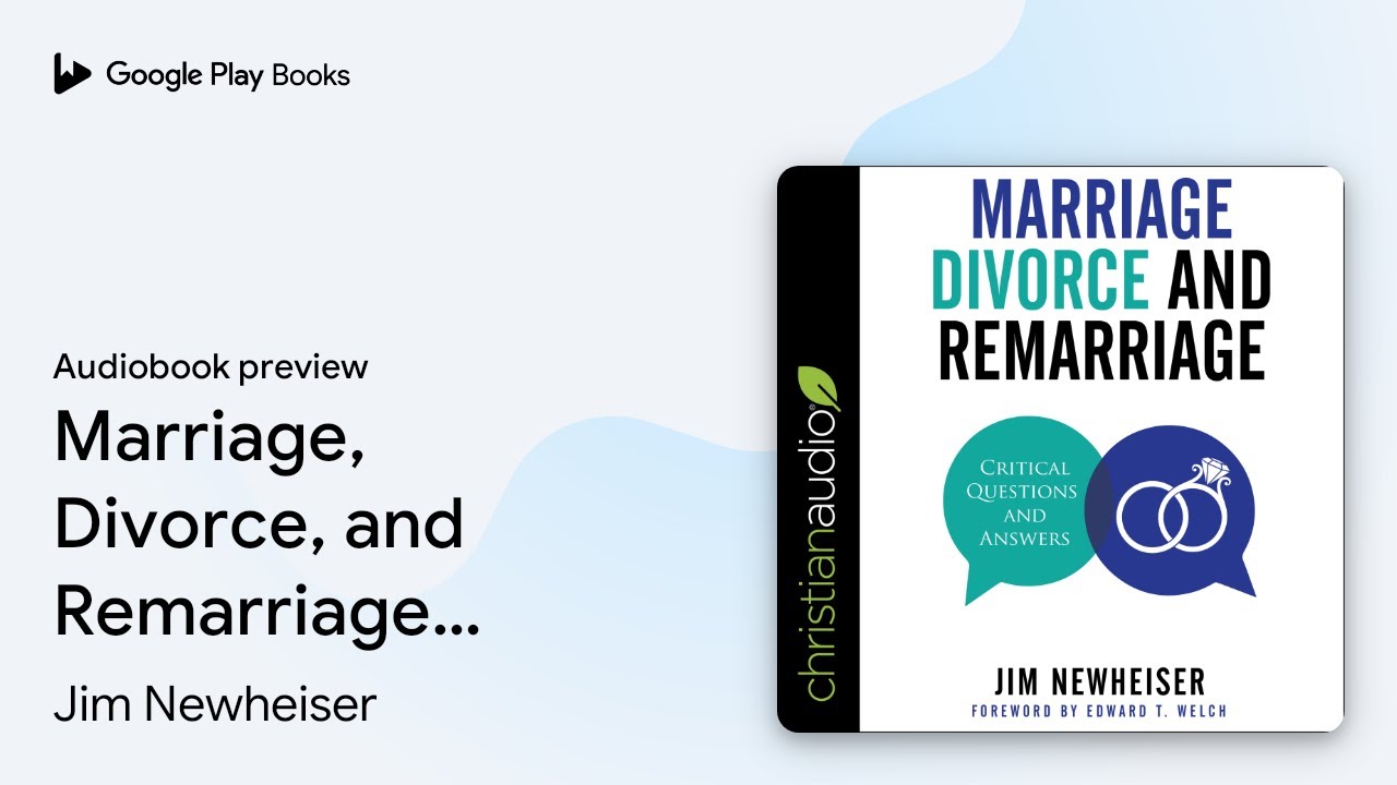 Marriage, Divorce, and Remarriage: Critical… by Jim Newheiser · Audiobook preview
