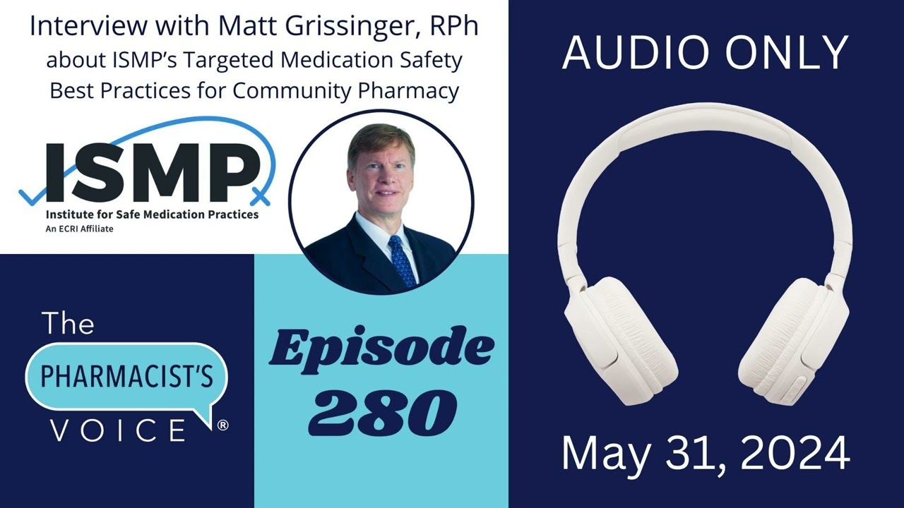 ISMP’s Targeted Medication Safety Best Practices for Community Pharmacy with Matt Grissinger,...