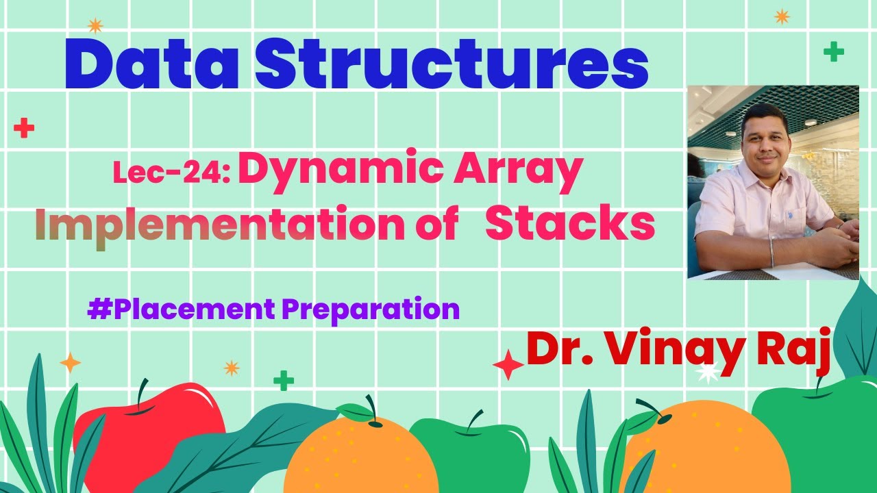 Lec - 24: Dynamic Array Implementation of Stacks