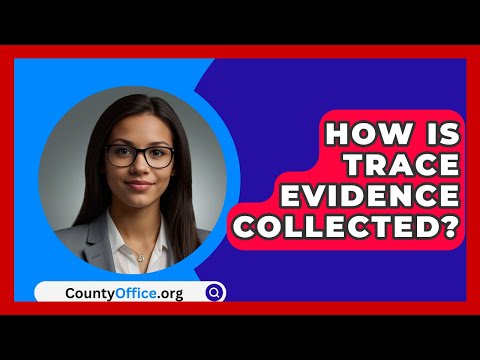 How Is Trace Evidence Collected? - CountyOffice.org