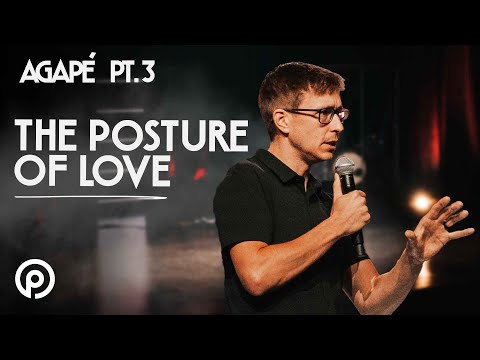 The Posture of Love | Agape Pt. 3 | Pursuit Church | Taylor Kale