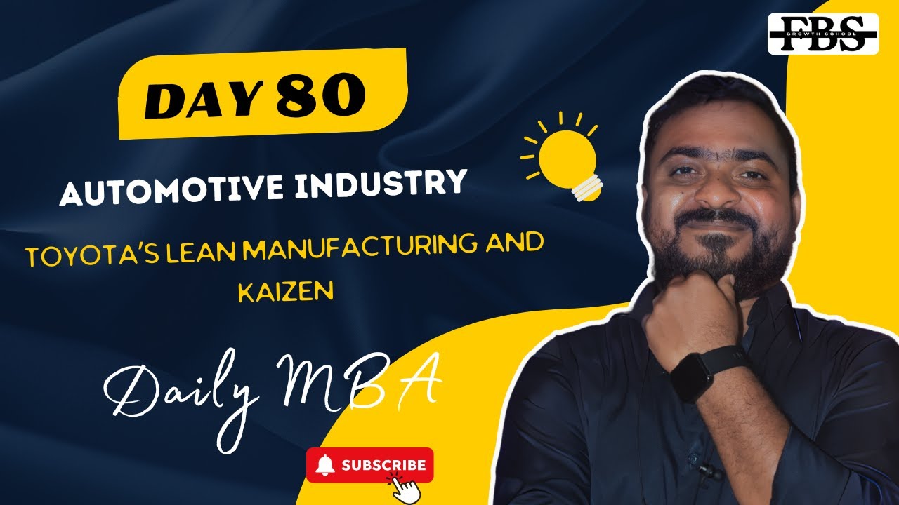 Day-80: Automotive Industry - Toyota’s Lean Manufacturing and Kaizen | Case Study | Daily MBA | FBS