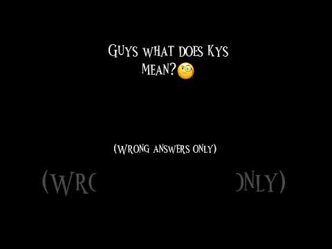 gUyS WhAt DoEs KyS mEaN?🥺 (wrong answers only)