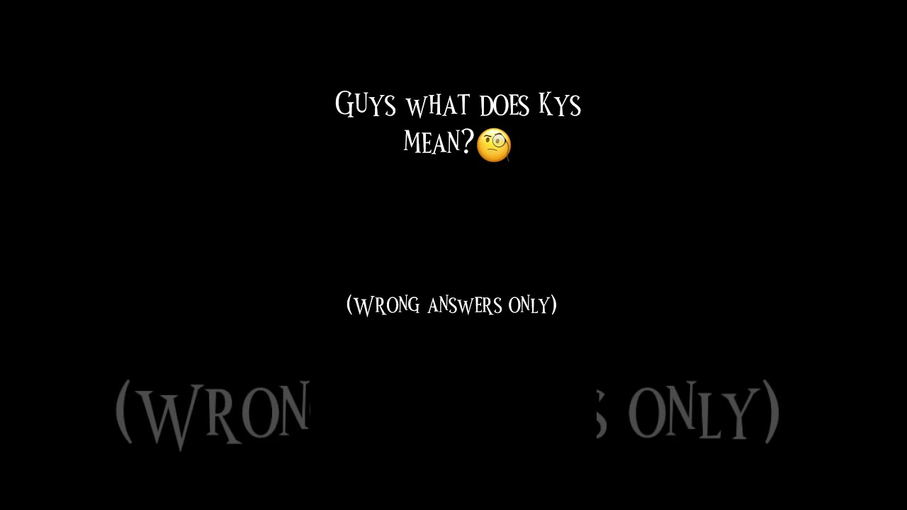 gUyS WhAt DoEs KyS mEaN?🥺 (wrong answers only)