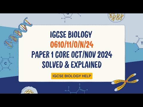 IGCSE BIOLOGY 0610/11/O/N/24 0610/0970 CORE OCTOBER/NOVEMBER 2024 PAPER 1 V1 SOLVED AND EXPLAINED