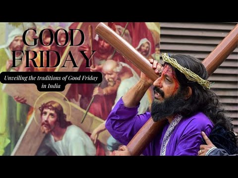 Unveiling the traditions of Good Friday in India