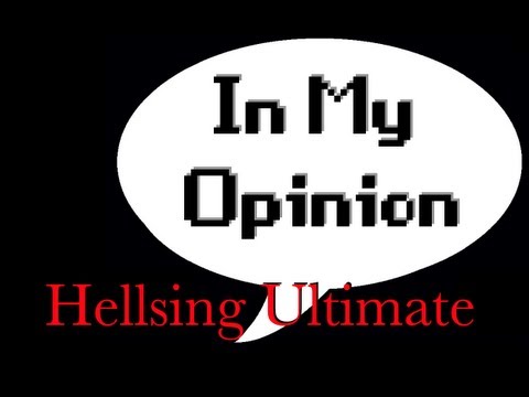 Hellsing Ultimate (In My Opinion)
