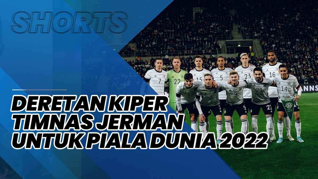 Nama-nama Kiper Timnas Jerman untuk Ajang Piala Dunia 2022 Qatar, Ada ...