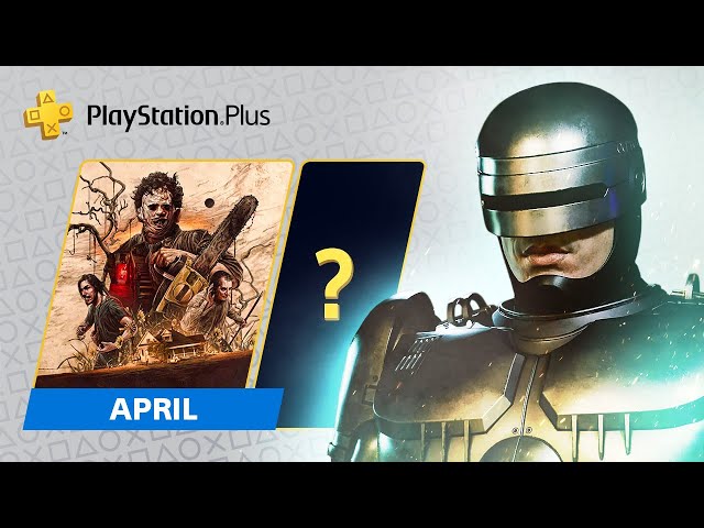 PlayStation Plus Monthly Games for April: RoboCop: Rogue City, The Texas Chain Saw Massacre ...