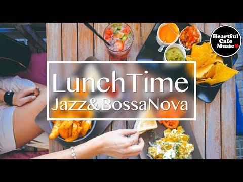Lunch Time Jazz & BossaNova【For Work / Study】Relaxing BGM, Restaurant music, Shop BGM.