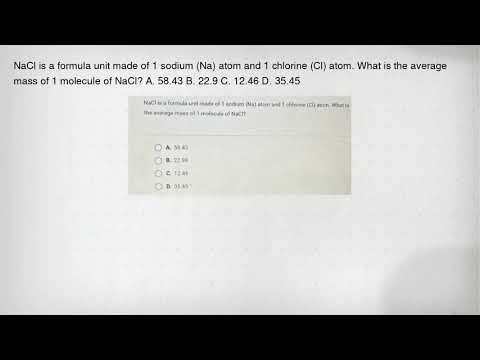 NaCl is a formula unit made of 1 sodium (Na) atom and 1 chlorine (Cl) atom. What is the average mass