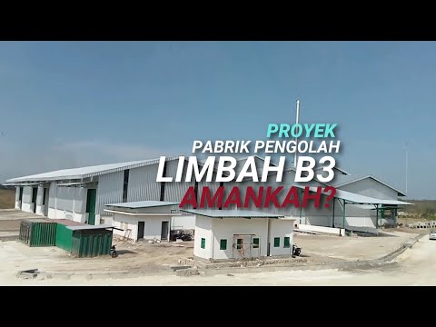 AMANKAH? PROYEK PUSAT PENGOLAH LIMBAH B3 TERBESAR