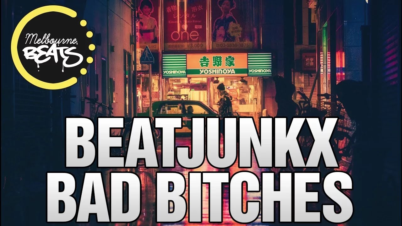 Beatjunkx - Bad Bitches [Release]
